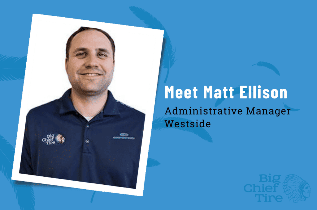 Employee Spotlight: Matt Ellison - Big Chief Tire