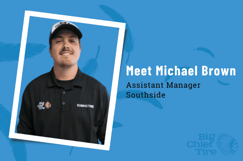 Big Chief Tire Employee Spotlight: Michael Brown - Big Chief Tire Big Chief Tire Employee Spotlight: Michael Brown - Big Chief Tire